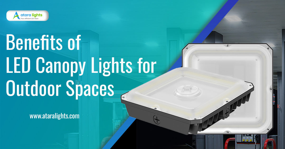 Benefits of LED Canopy Lights for Outdoor Spaces – Atara Lights